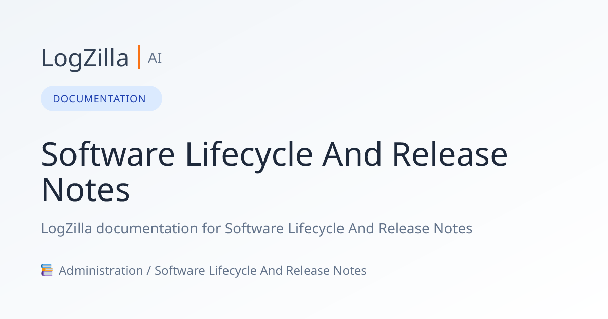 Software Lifecycle And Release Notes | LogZilla Documentation